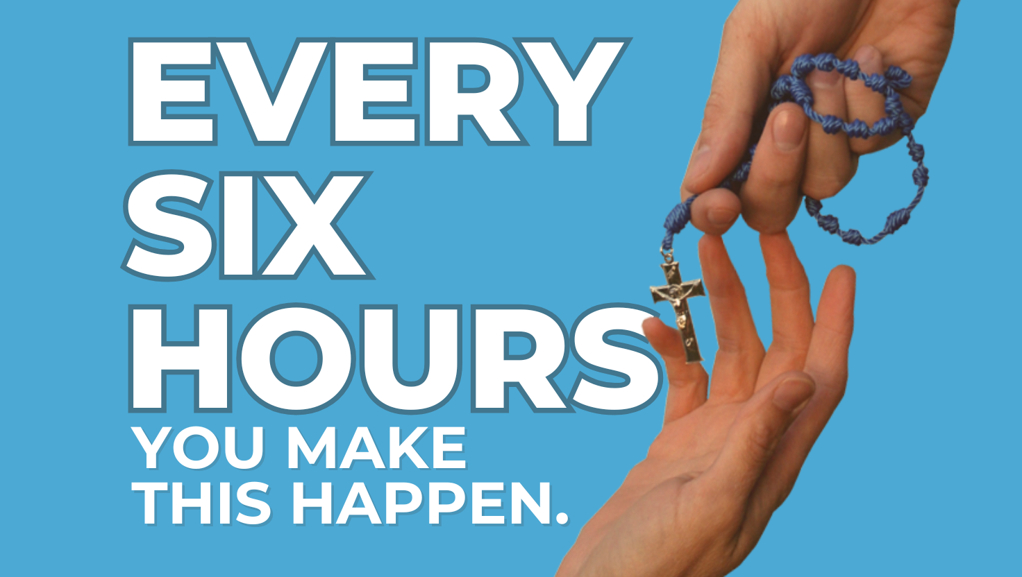 Every Six Hours - Rosary Army